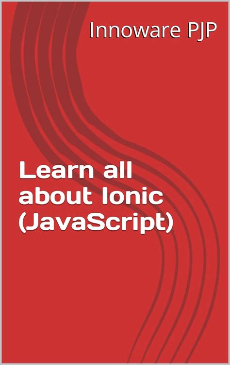 Learn All About Ionic Javascript Ebook Pjp Innoware Books