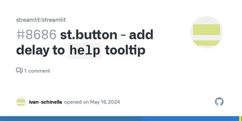 Stbutton Add Delay To `help` Tooltip · Issue 8686 · Streamlitstreamlit · Github