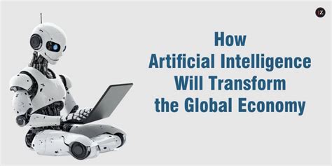 How Artificial Intelligence Will Transform The Global Economy Inspirezones