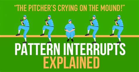 “the pitcher s crying on the mound ” pattern interrupts explained