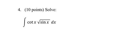 Solved 4 10 Points Solve ∫cotxsinxdx