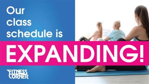 Our Class Schedule Is Expanding Fitness Corner
