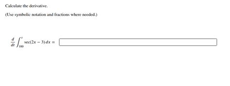 Solved Calculate The Derivative Use Symbolic Notation And
