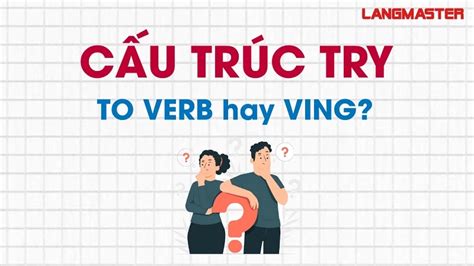Try to V hay V ing Cách dùng cấu trúc Try chi tiết nhất