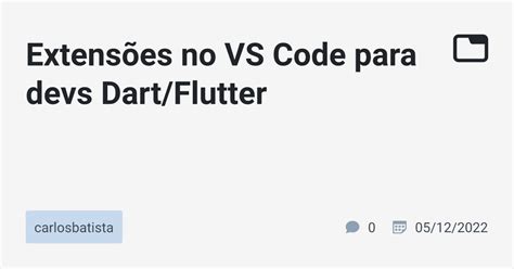 Extensões No Vs Code Para Devs Dartflutter · Carlosbatista · Tabnews