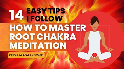 How To Master Root Chakra Meditation 14 Easy Tips I Follow Krish Murali Eswar