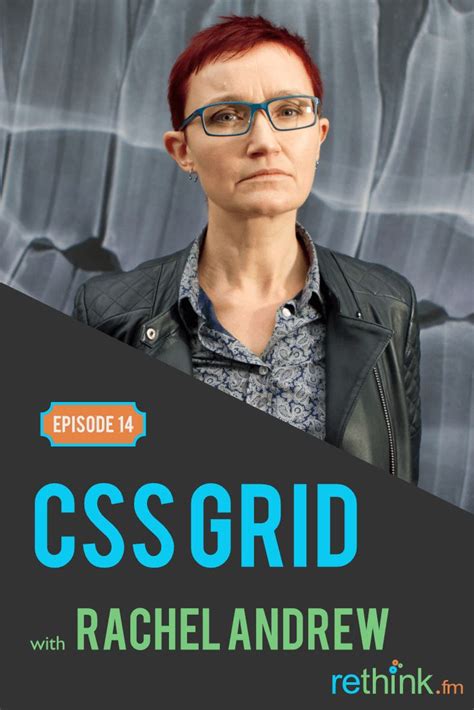 Rachel Andrew A CSS Grid Expert Talks About How This Layout Will Change How We Approach Web