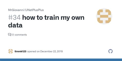 how to train my own data · issue 34 · mrgiovanni unetplusplus · github