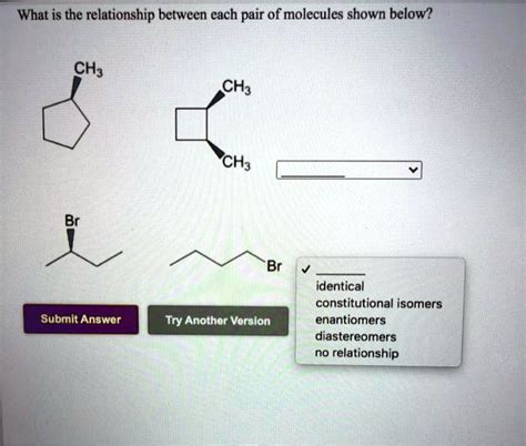 Solved What Is The Relationship Between Each Pair Of Molecules Shown Below Ch3 Ch3 Ch3 Br