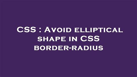 CSS Avoid Elliptical Shape In CSS Border Radius YouTube