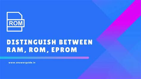 Distinguish Between Ram Rom Eprom Answerguide