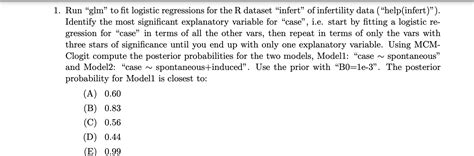 Solved 1 Run Glm To Fit Logistic Regressions For The R Chegg Com
