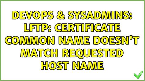 Devops And Sysadmins Lftp Certificate Common Name Doesnt Match
