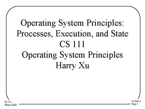 Operating System Principles Processes Execution And State Cs