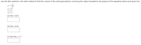 Solved Use The Disk Method Or The Shell Method To Find The Chegg