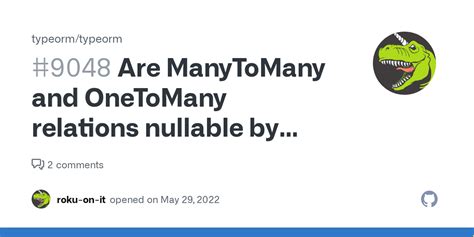 Are Manytomany And Onetomany Relations Nullable By Default · Issue 9048 · Typeormtypeorm · Github