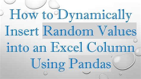 How To Dynamically Insert Random Values Into An Excel Column Using Pandas Youtube