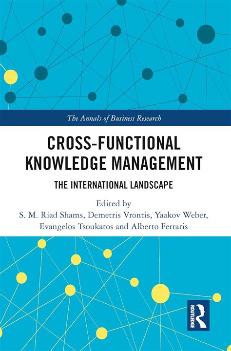 Cross Functional Knowledge Management The Annals Of Business Research
