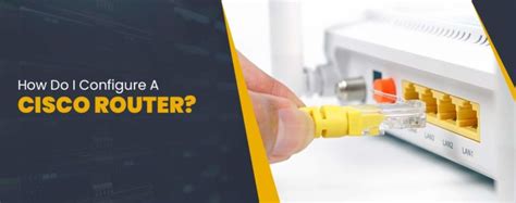 How Do I Configure A Cisco Router In Easy Steps
