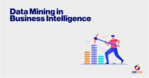 Data Mining In Business Intelligence A Path To Data Driven Success Core Devs Ltd