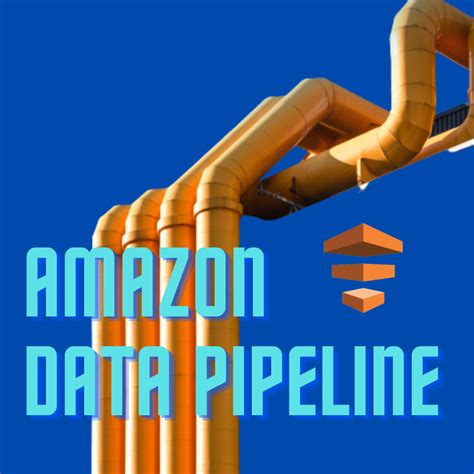 Amazon Data Pipeline In Todays Data Driven Businesses Data By Elif Nurber Karakas Medium