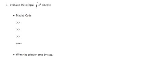 Solved 1 Evaluate The Integral Matlab Code Ans Write