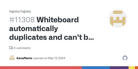 Whiteboard Automatically Duplicates And Cant Be Deleted · Issue 11308 · Logseqlogseq · Github