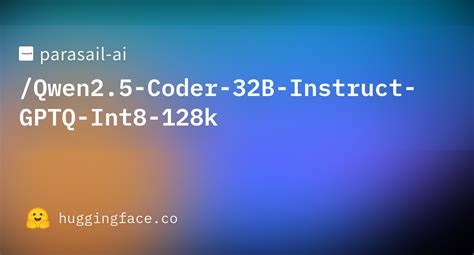Parasail Aiqwen25 Coder 32b Instruct Gptq Int8 128k · Hugging Face