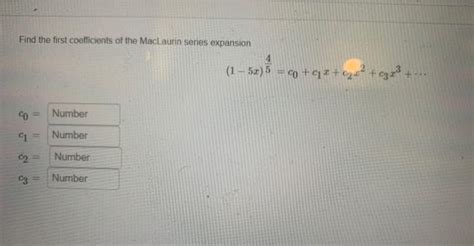 Solved Find The First Coefficients Of The Maclaurin Series