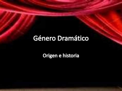 Género Dramático Origen Pptx