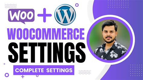 Mastering WooCommerce Settings A Comprehensive Guide To Configuring Your WooCommerce Store