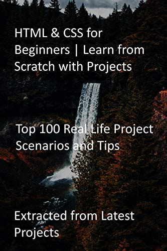 html and css for beginners learn from scratch with projects top 100 real life project scenarios