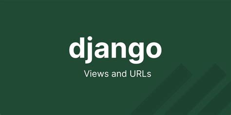 Django Views And Urls Explained Teri Eyenike