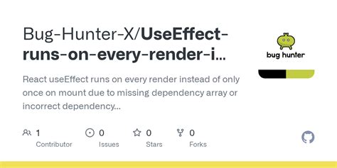 Github Bug Hunter Xuseeffect Runs On Every Render In React Jl9im React Useeffect Runs On