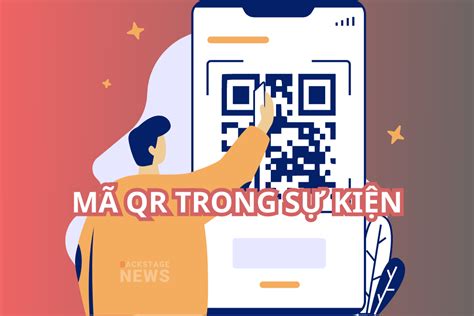 Mã Qr Trong Sự Kiện Và Cách ứng Dụng Tối ưu Hóa Trải Nghiệm Trang