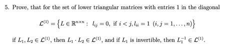 Solved 5 Prove That For The Set Of Lower Triangular