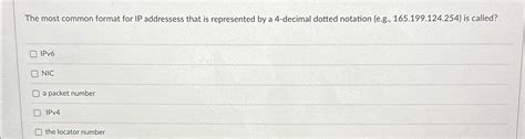 Solved The Most Common Format For Ip Addressess That Is