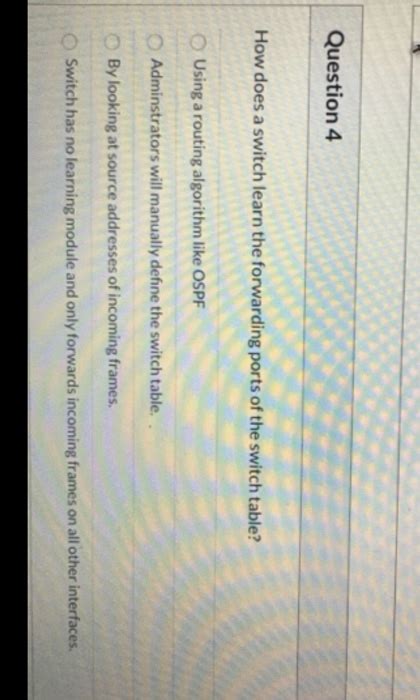 Solved Question How Does A Switch Learn The Forwarding Chegg Com