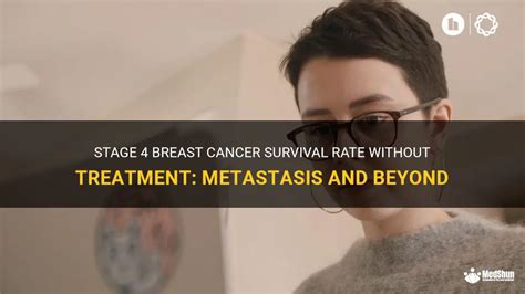 Stage 4 Breast Cancer Survival Rate Without Treatment Metastasis And