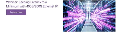 Keeping Latency To A Minimum With 400G 800G Ethernet IP Marketing EDA