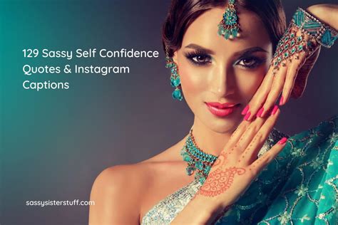 129 Sassy Self Confidence Quotes And Instagram Captions Sassy Sister Stuff