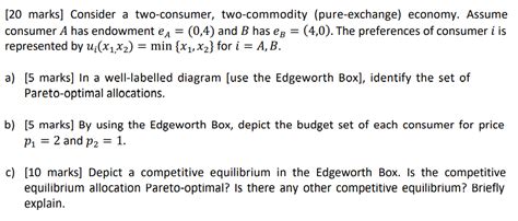 Solved [20 Marks] Consider A Two Consumer Two Commodity