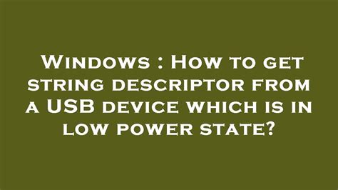 windows how to get string descriptor from a usb device which is in low power state youtube