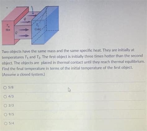 Solved Two Objects Have The Same Mass And The Same Specific