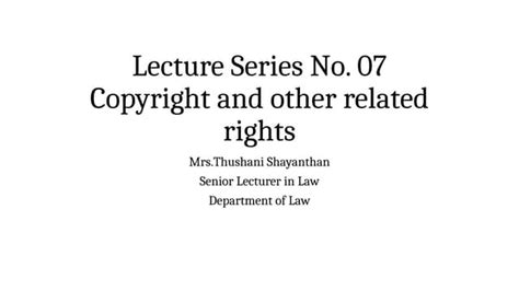 Lecture Series No 07 Copyright And Related Rights Autosaved Pptx