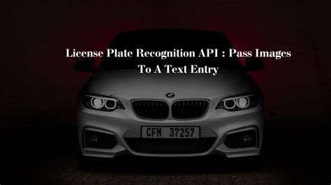 License Plate Recognition Api Pass Images To A Text Entry Rest Api Developers