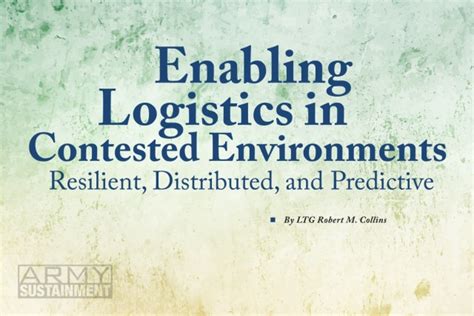 Enabling Logistics In Contested Environments Resiliency Distributed And Predictive Article