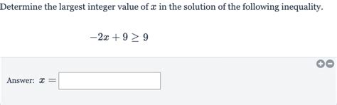 Solved Determine The Largest Integer Value Of X In The Solution Of