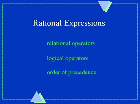 Rational Expressions Relational Operators Logical Operators Order Of