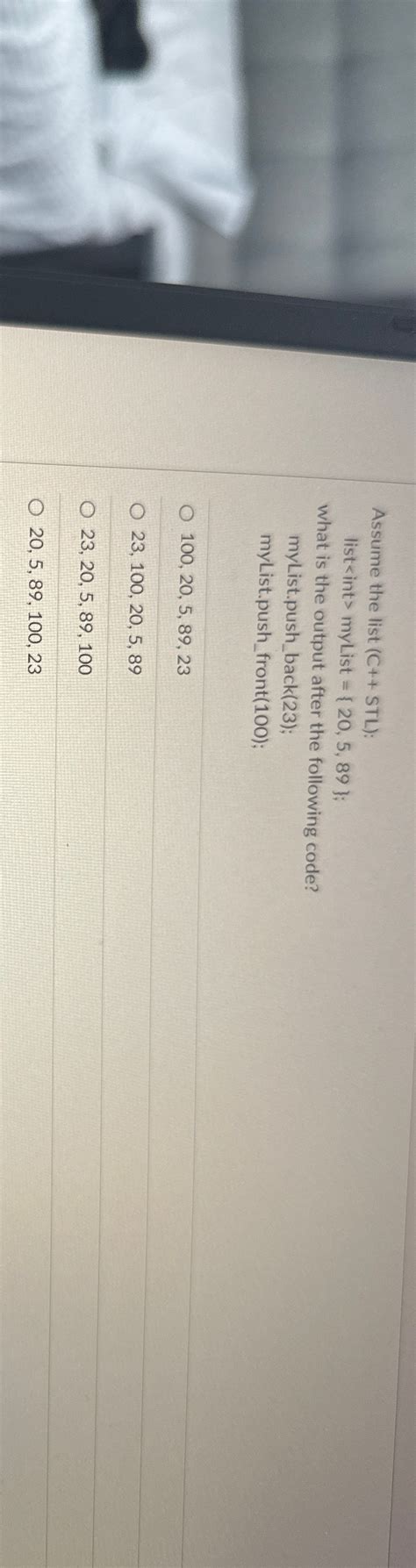 Get Answer Assume The List C Stl List Mylist {20 5 89} What Is The Transtutors